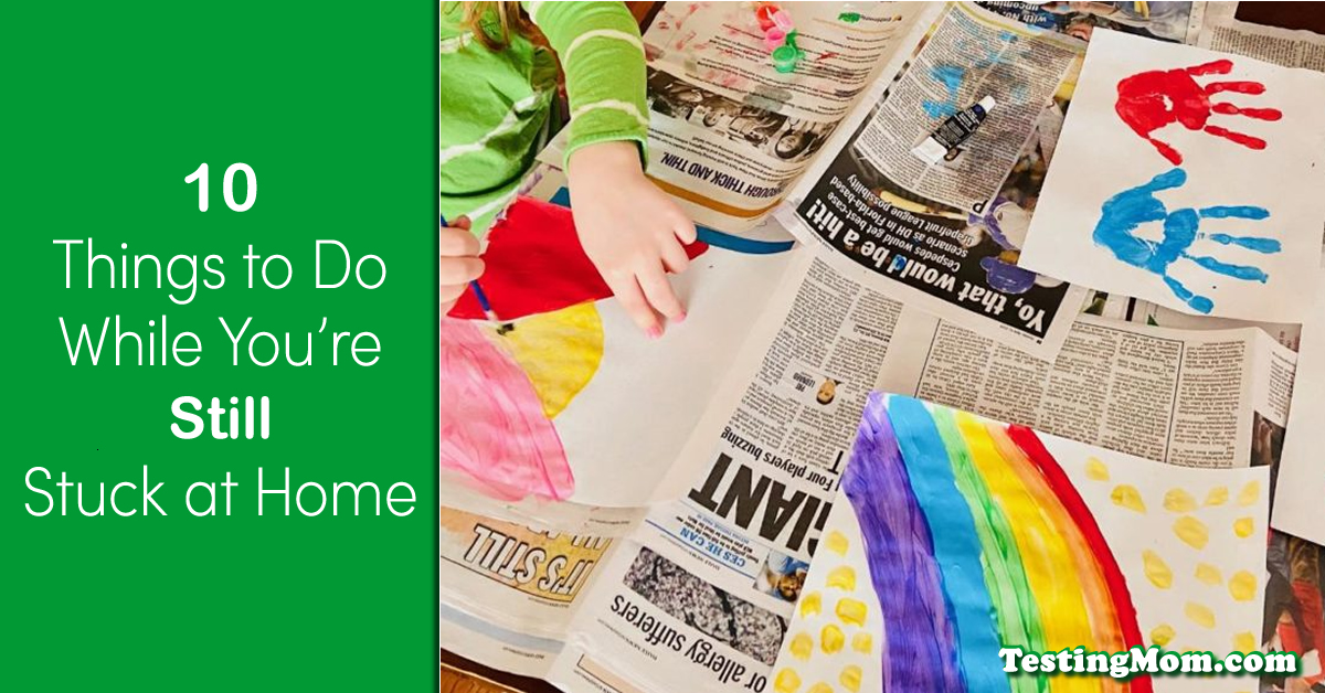 Top TEN Things to To Do While You’re (STILL) Stuck At Home