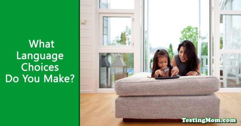 The Language Choices We Make: TestingMom.com